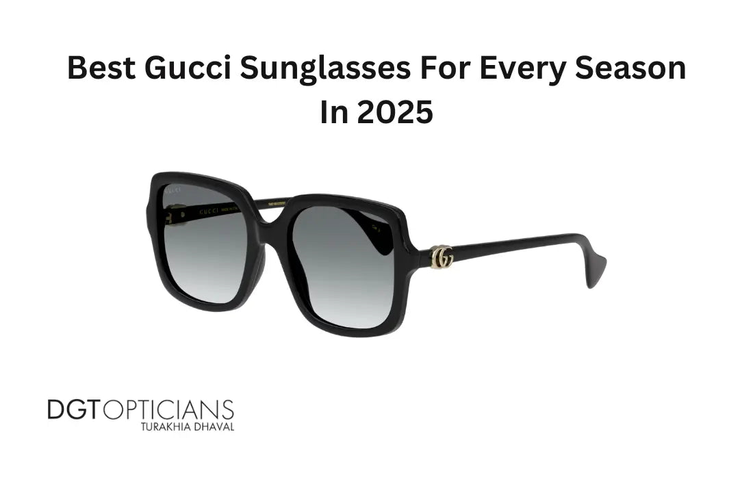 Best Gucci Sunglasses 2025 for All Seasons – DGT OPTICIANS